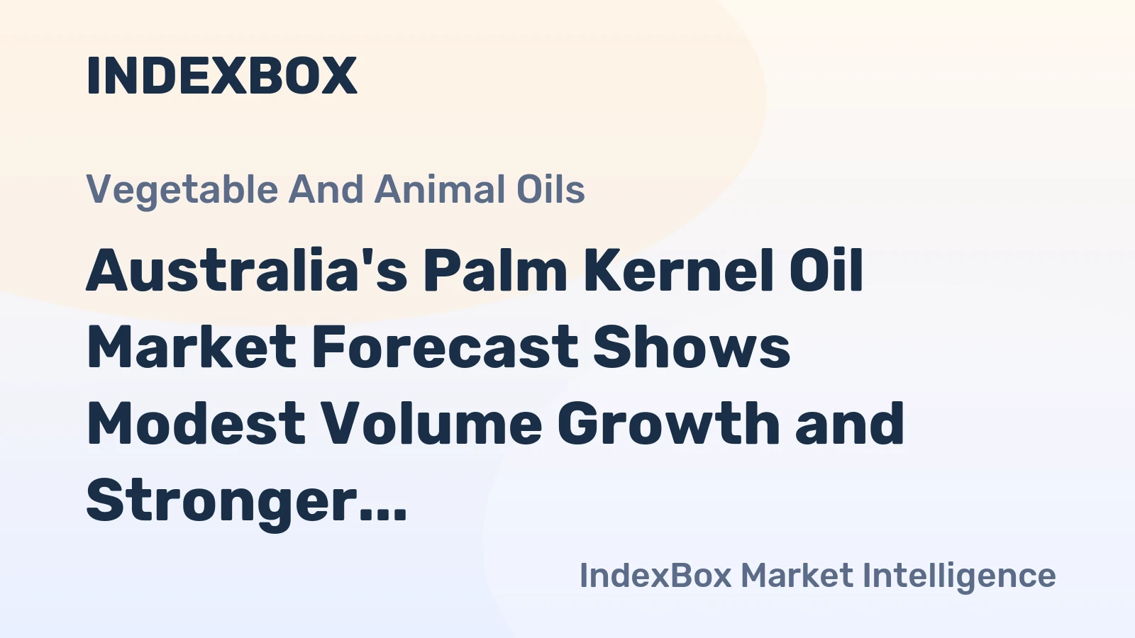 Australia's Palm Kernel Oil Market Forecast Shows Modest Volume Growth and Stronger Value CAGR of +1.7% Through 2035