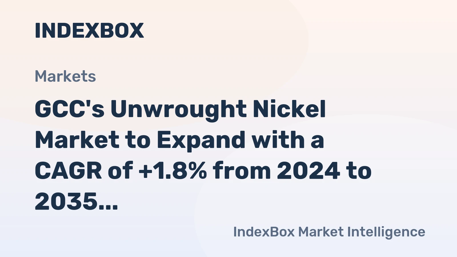 GCC's Unwrought Nickel Market to Expand with a CAGR of +1.8% from 2024 to 2035