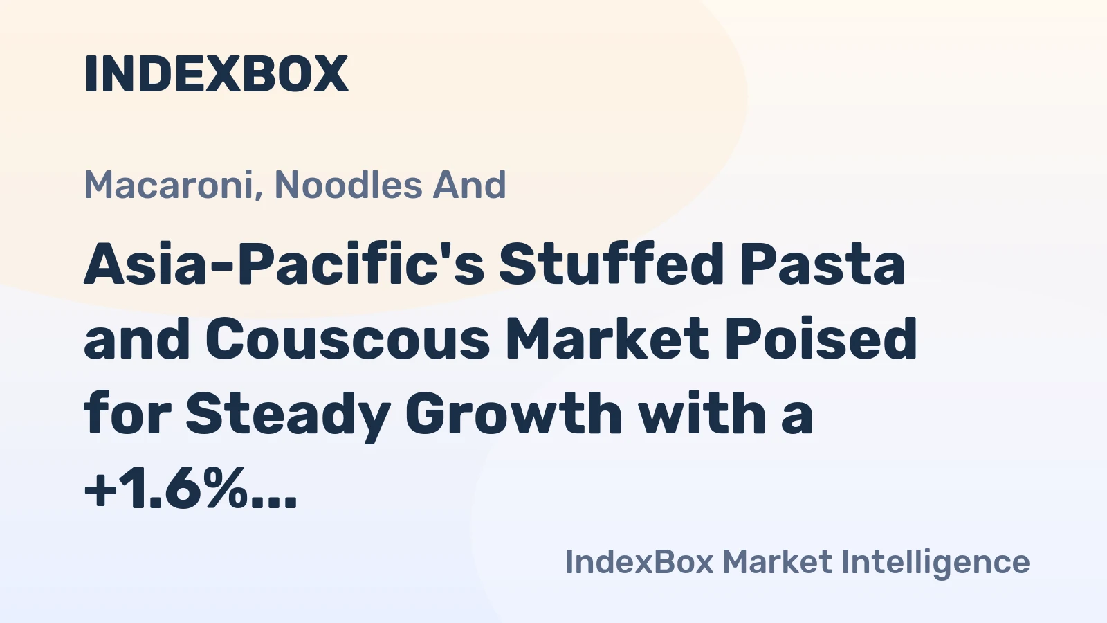 Asia-Pacific's Stuffed Pasta and Couscous Market Poised for Steady Growth with a +1.6% Volume CAGR Through 2035