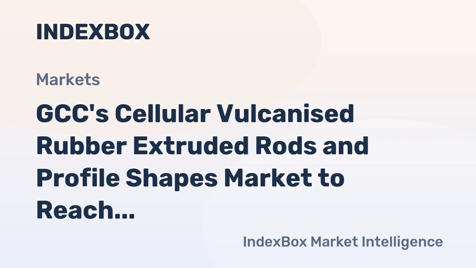 GCC's Cellular Vulcanised Rubber Extruded Rods and Profile Shapes Market to Reach 2.4K Tons and $13M by 2035