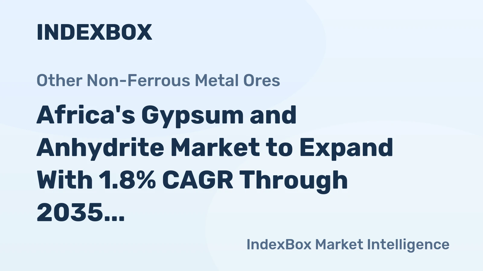 Africa's Gypsum and Anhydrite Market to Expand With 1.8% CAGR Through 2035