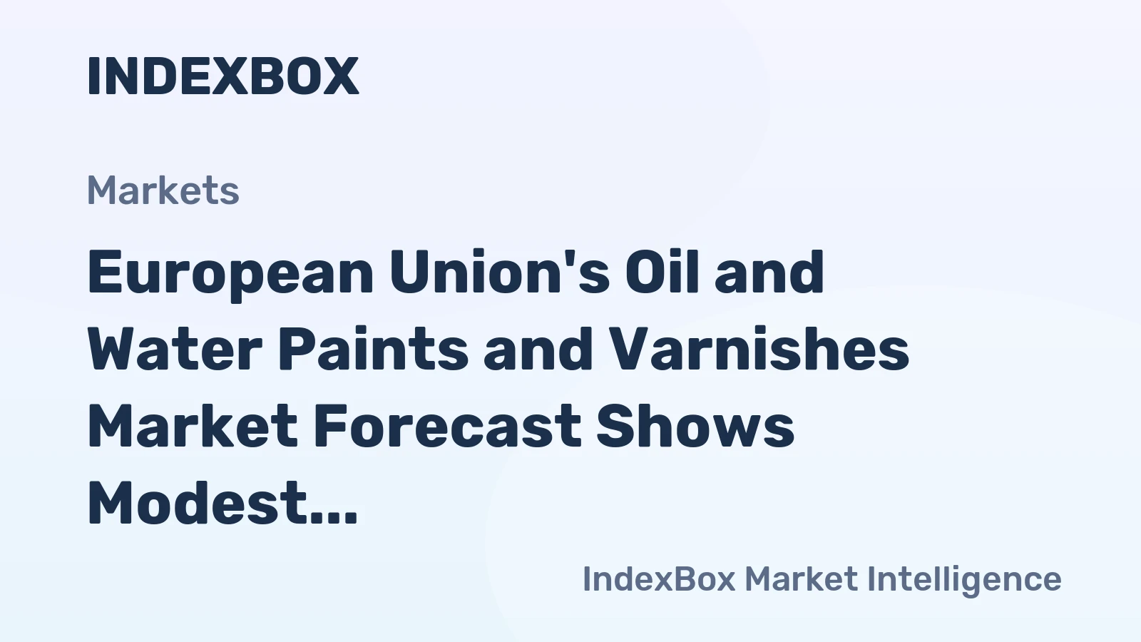 European Union's Oil and Water Paints and Varnishes Market Forecast Shows Modest Growth with a 1.2% CAGR in Value