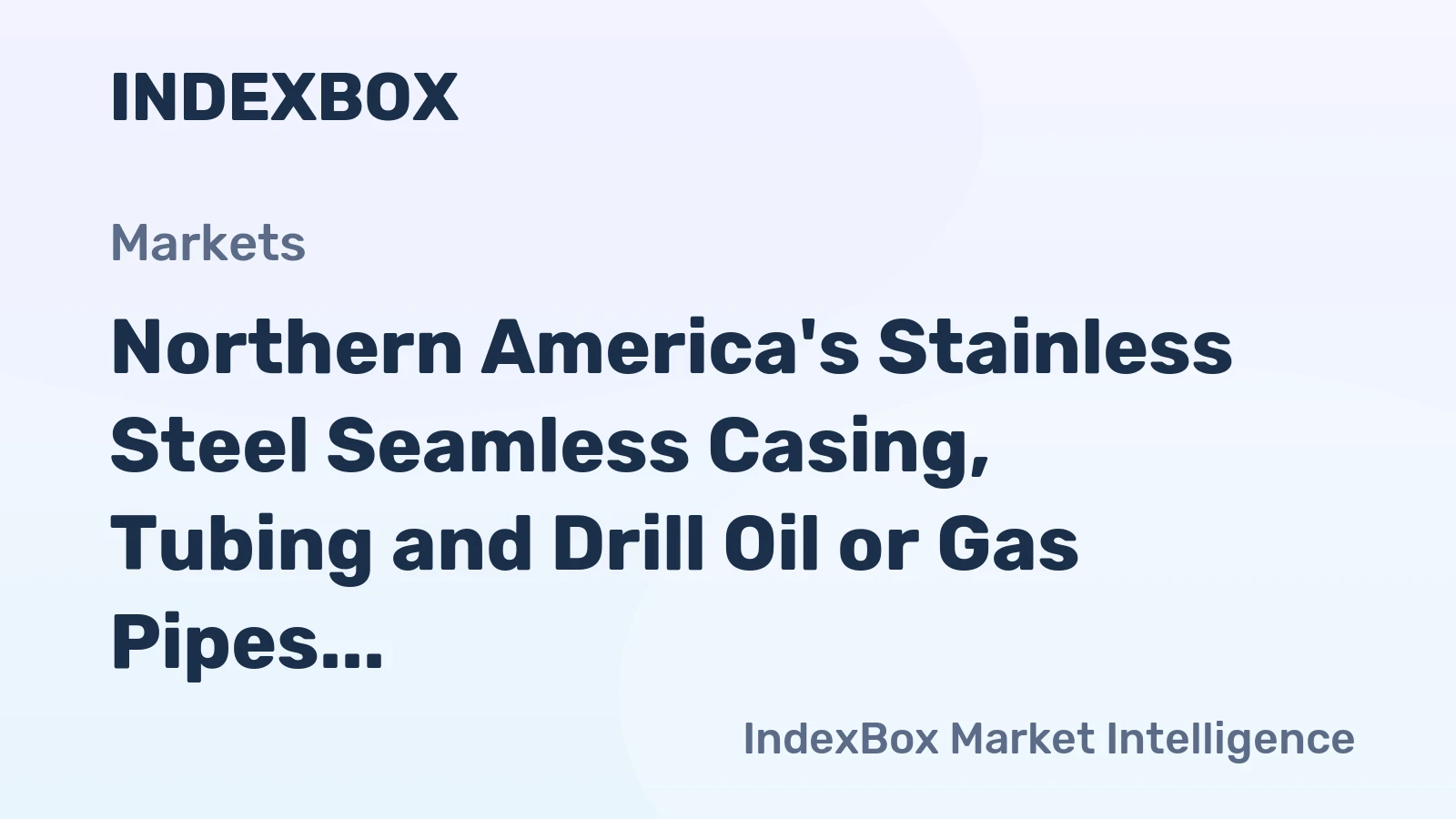 Northern America's Stainless Steel Seamless Casing, Tubing and Drill Oil or Gas Pipes Market to See Strong Growth with +2.2% CAGR