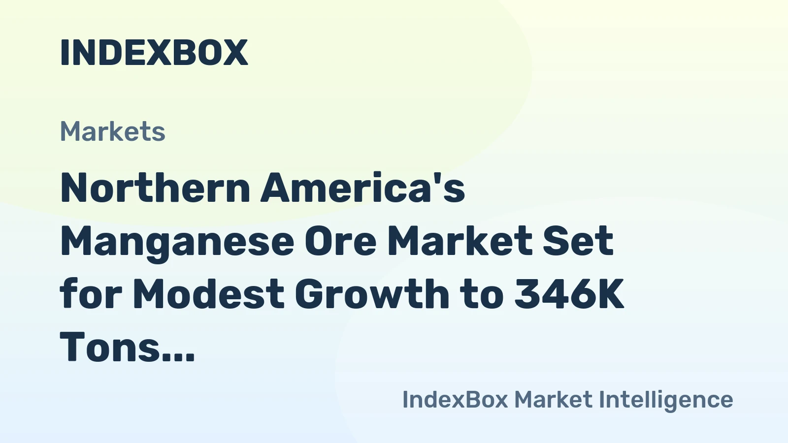 Northern America's Manganese Ore Market Set for Modest Growth to 346K Tons in Volume and $115M in Value