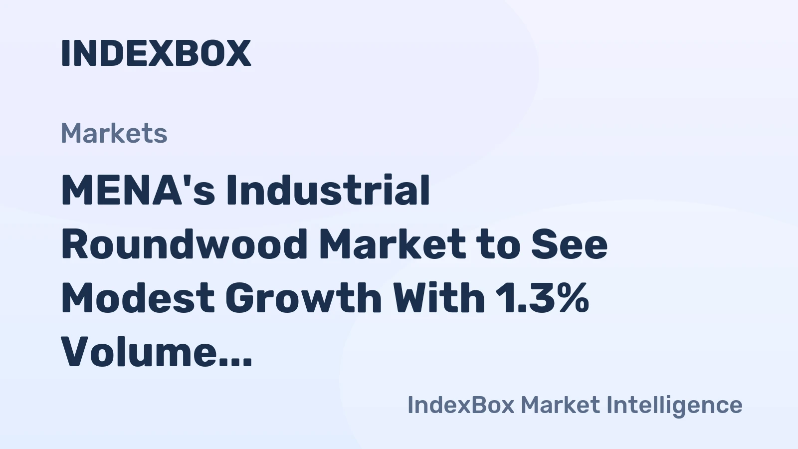 MENA's Industrial Roundwood Market to See Modest Growth With 1.3% Volume CAGR Through 2035