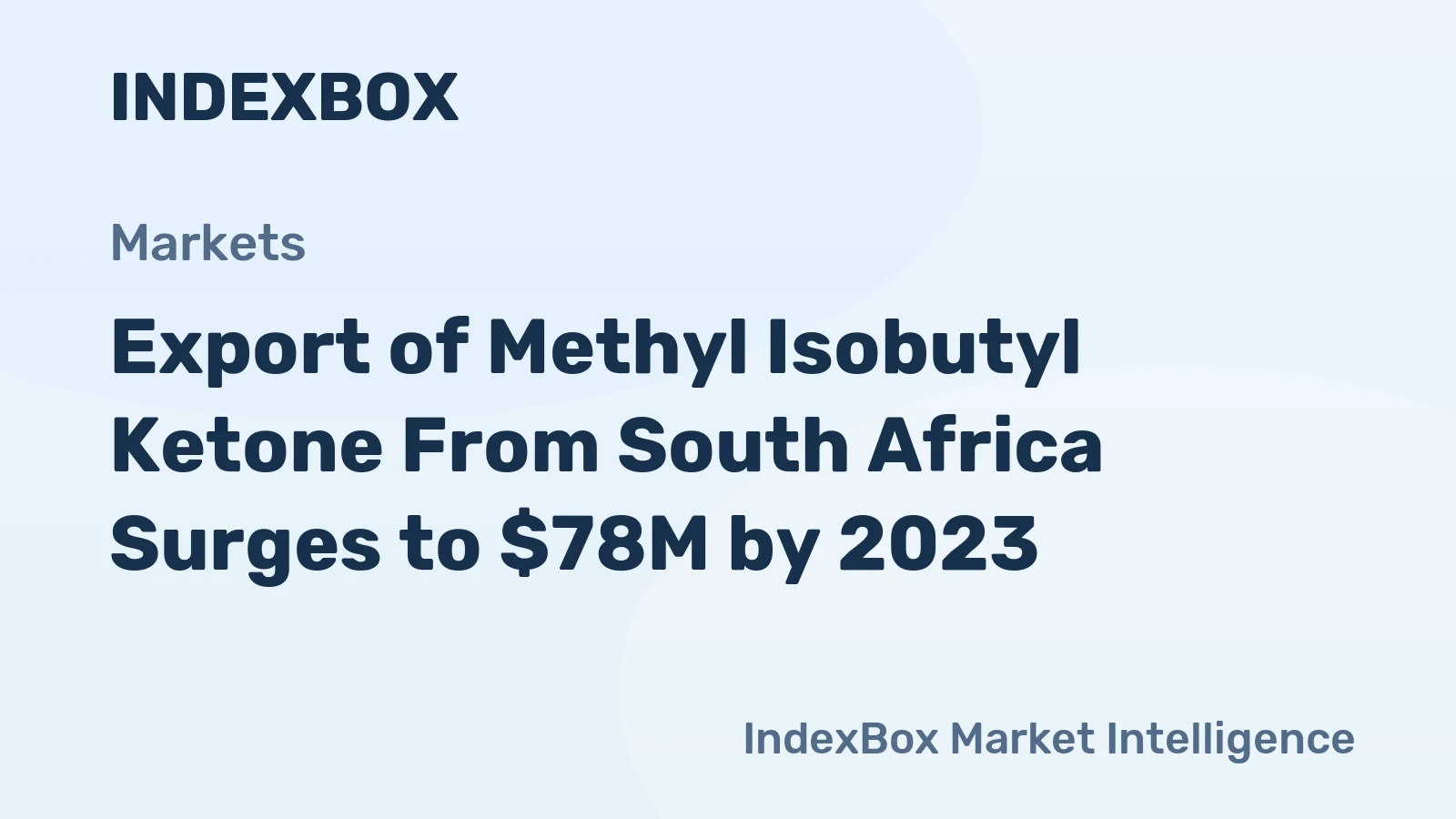 Export of Methyl Isobutyl Ketone From South Africa Surges to $78M by 2023