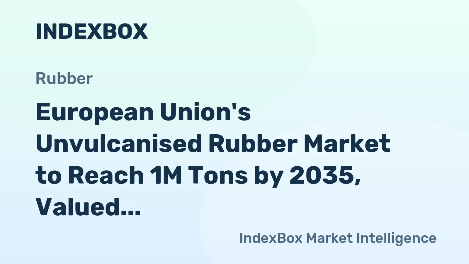 European Union's Unvulcanised Rubber Market to Reach 1M Tons by 2035, Valued at $4.4B