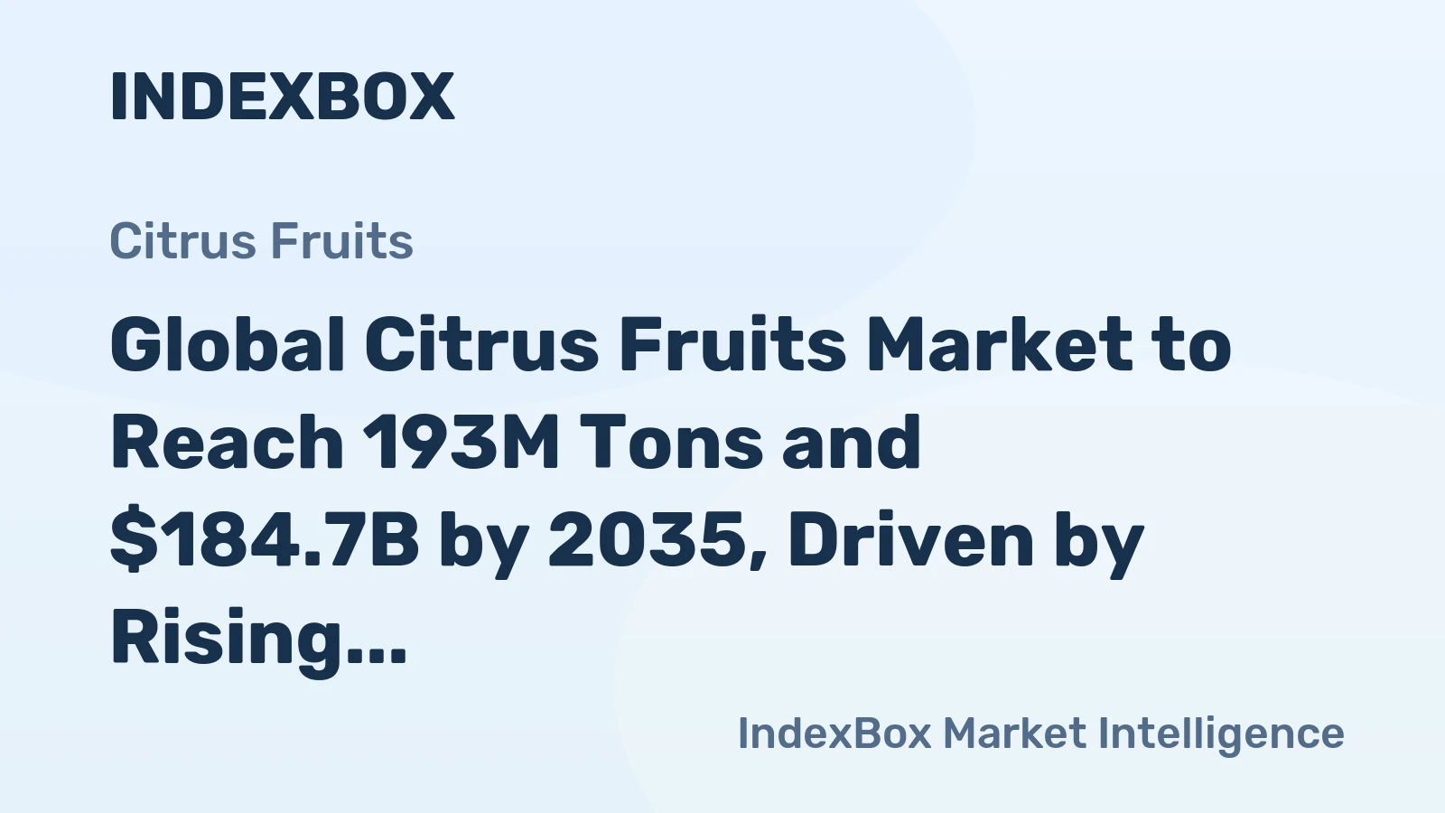 Global Citrus Fruits Market to Reach 193M Tons and $184.7B by 2035, Driven by Rising Demand Worldwide