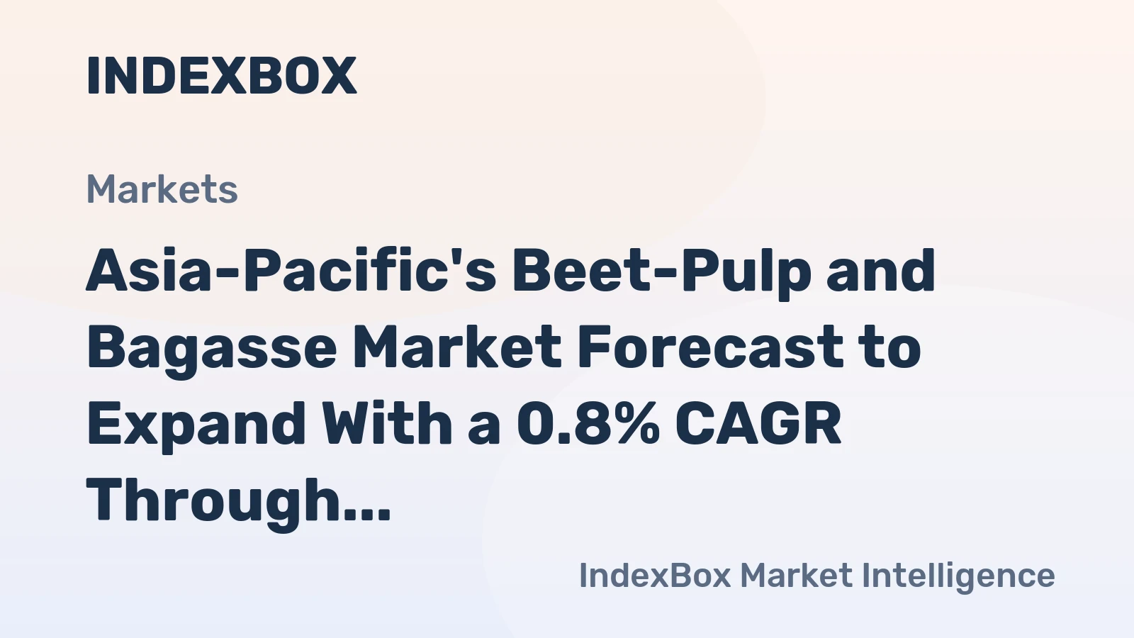Asia-Pacific's Beet-Pulp and Bagasse Market Forecast to Expand With a 0.8% CAGR Through 2035