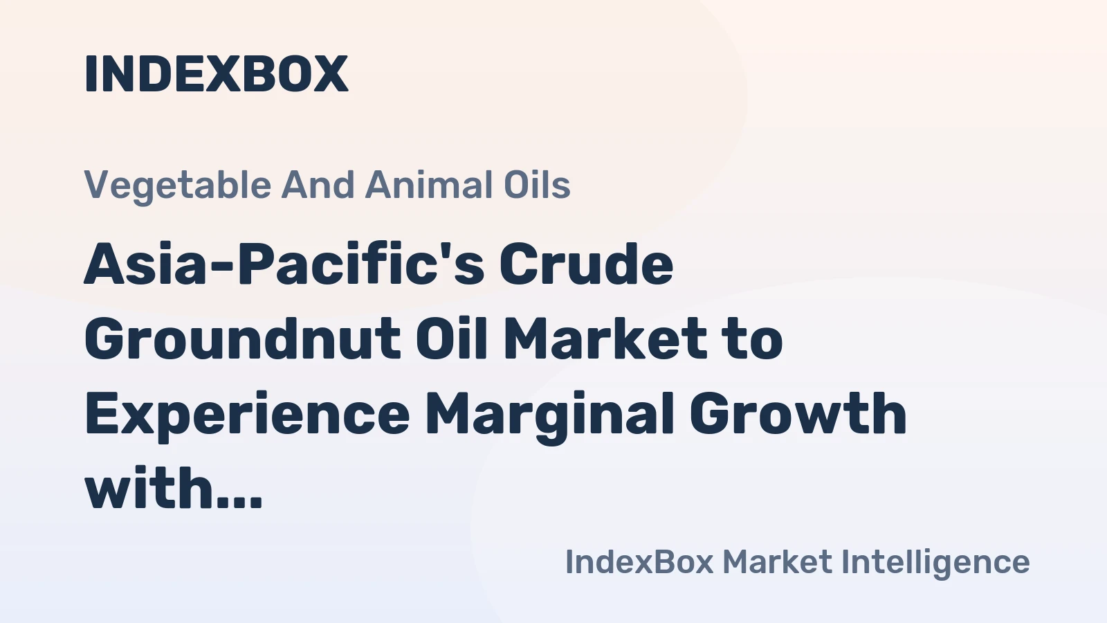 Asia-Pacific's Crude Groundnut Oil Market to Experience Marginal Growth with CAGR of +0.1%
