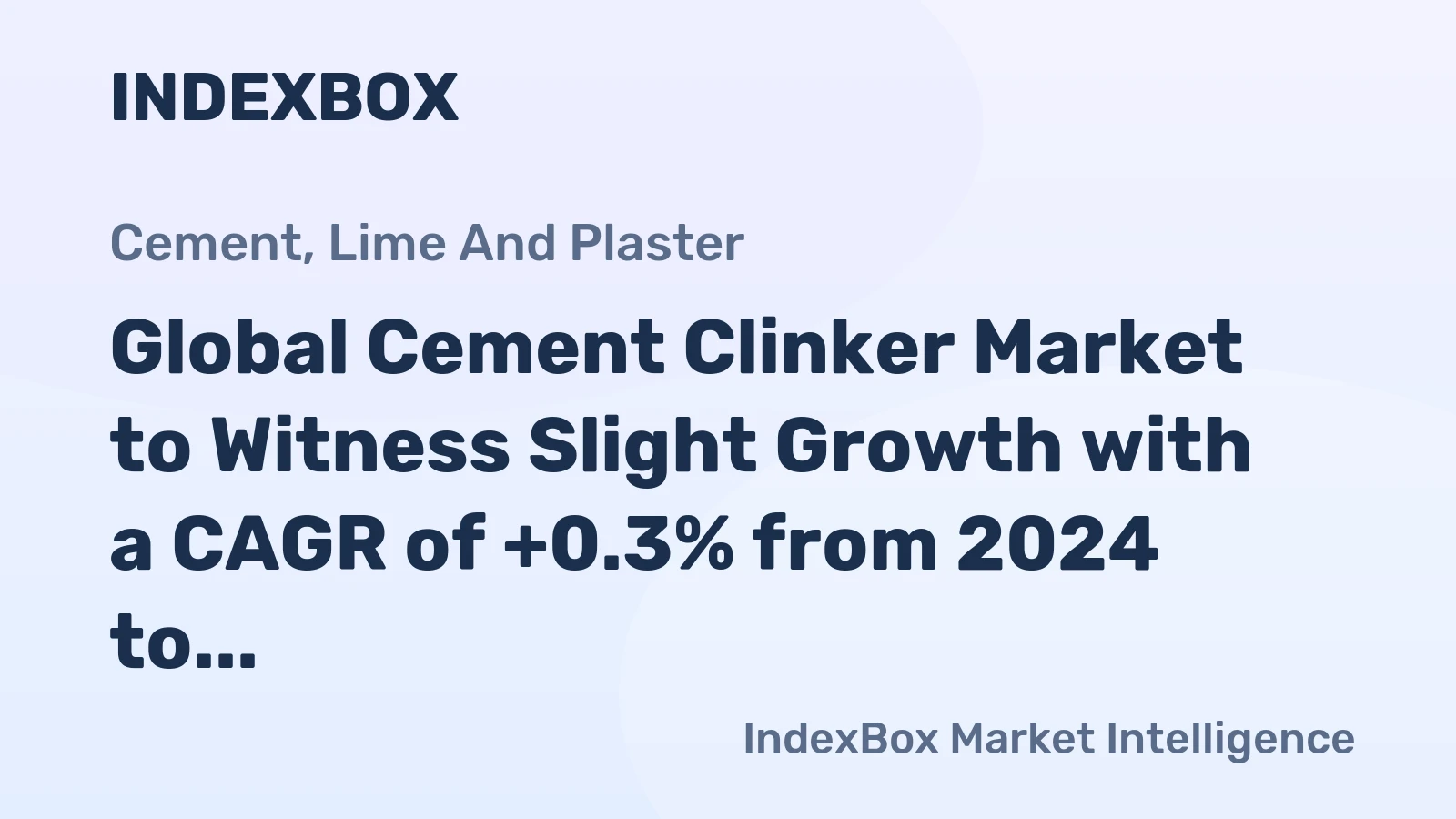 Global Cement Clinker Market to Witness Slight Growth with a CAGR of +0.3% from 2024 to 2035