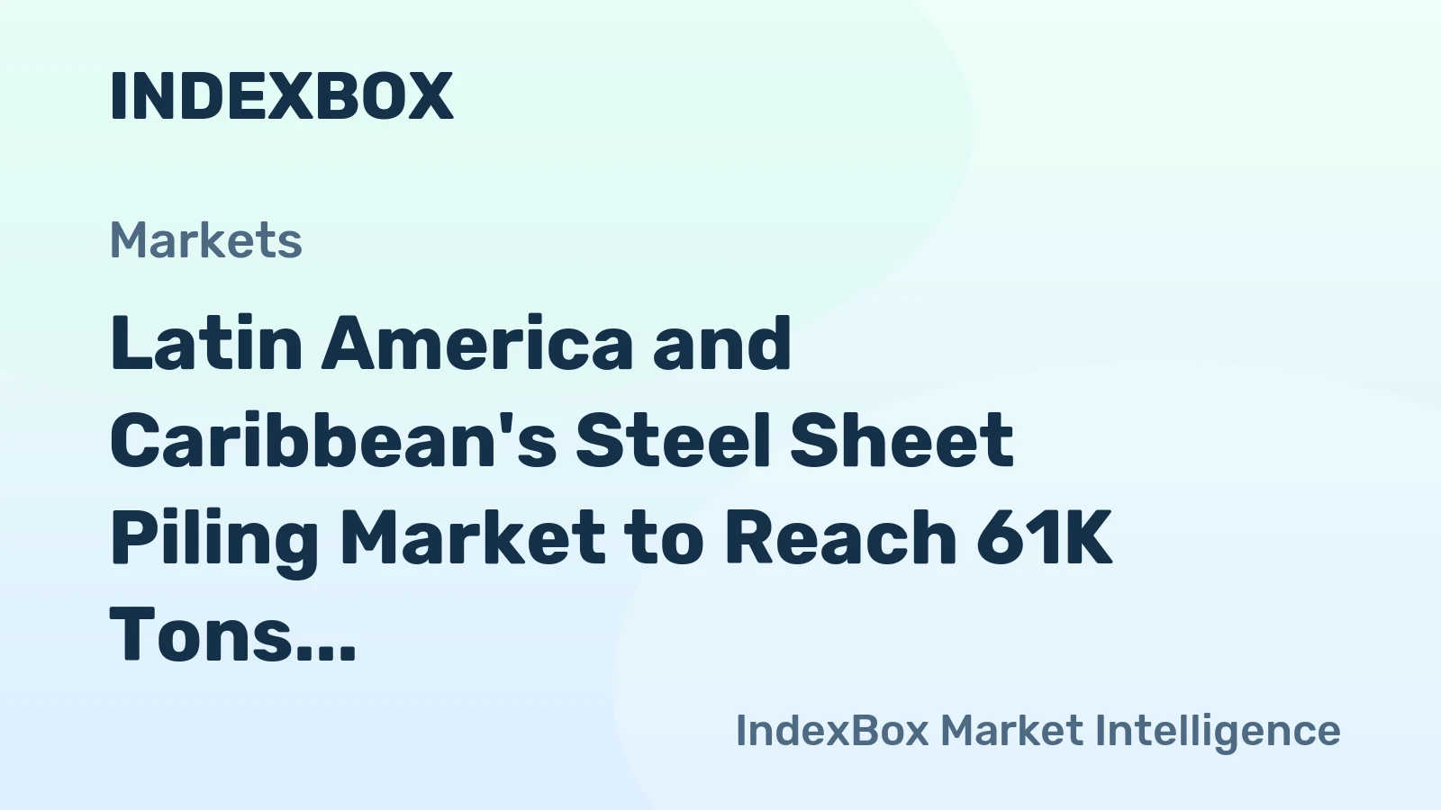Latin America and Caribbean's Steel Sheet Piling Market to Reach 61K Tons and $80M by 2035
