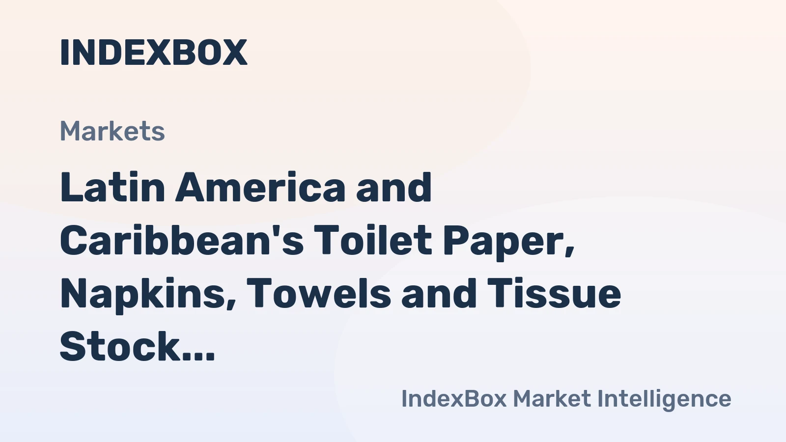 Latin America and Caribbean's Toilet Paper, Napkins, Towels and Tissue Stock Market to Grow at CAGR of +1.3% from 2024 to 2035