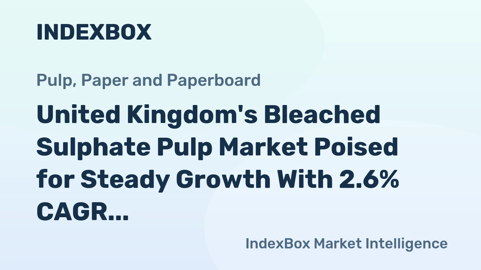 United Kingdom's Bleached Sulphate Pulp Market Poised for Steady Growth With 2.6% CAGR Through 2035