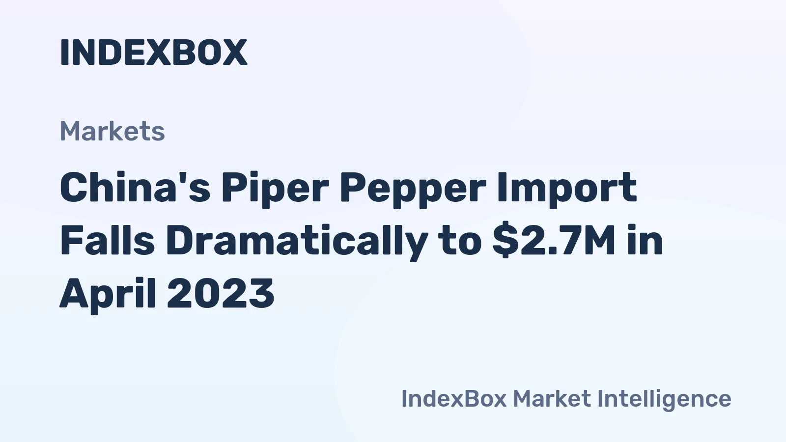 China's Piper Pepper Import Falls Dramatically to $2.7M in April 2023