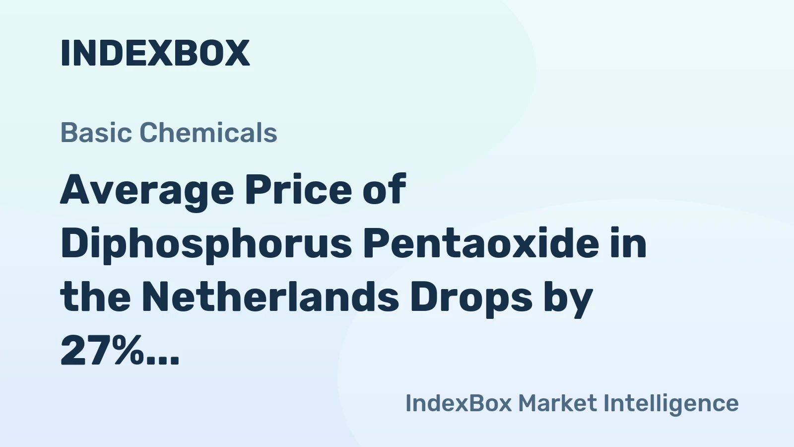 Average Price of Diphosphorus Pentaoxide in the Netherlands Drops by 27%, Reaching $2,619 per Ton