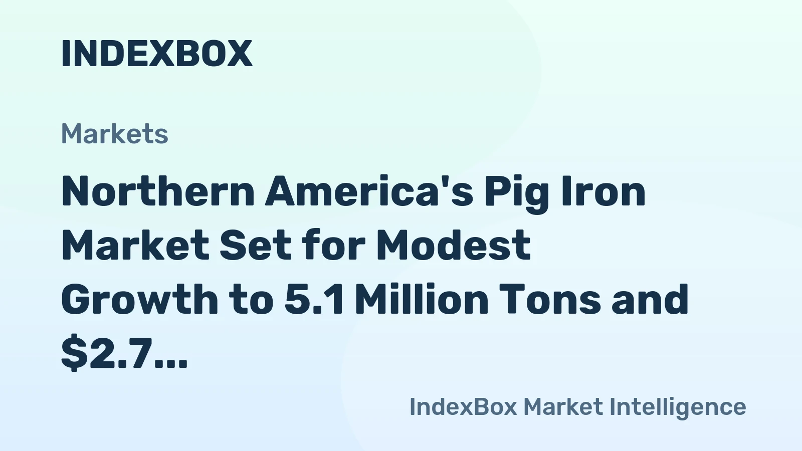 Northern America's Pig Iron Market Set for Modest Growth to 5.1 Million Tons and $2.7 Billion