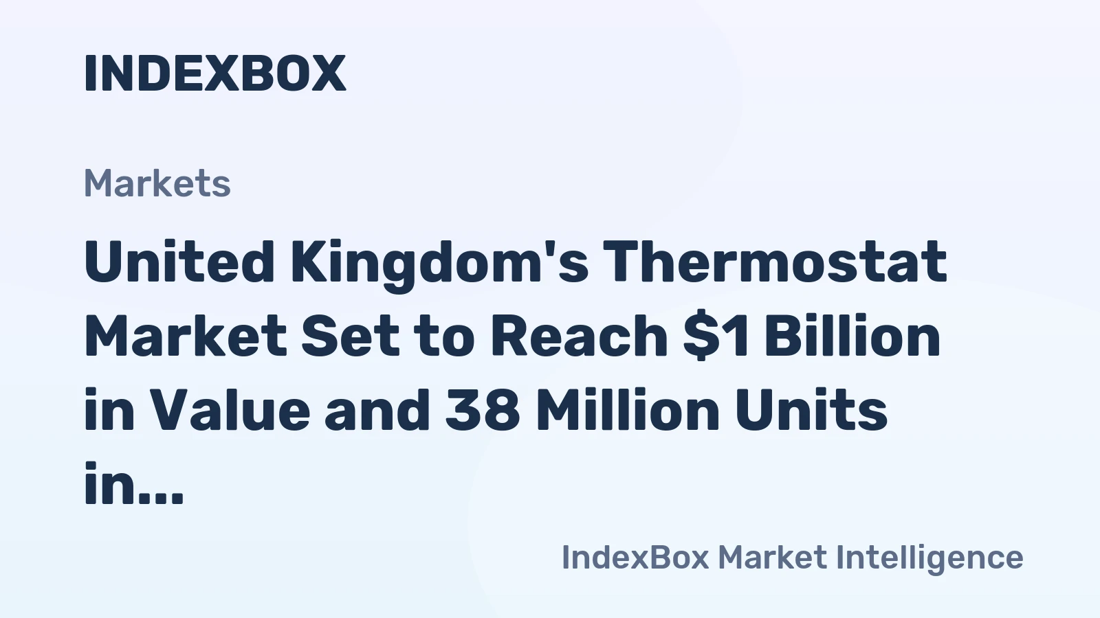 United Kingdom's Thermostat Market Set to Reach $1 Billion in Value and 38 Million Units in Volume