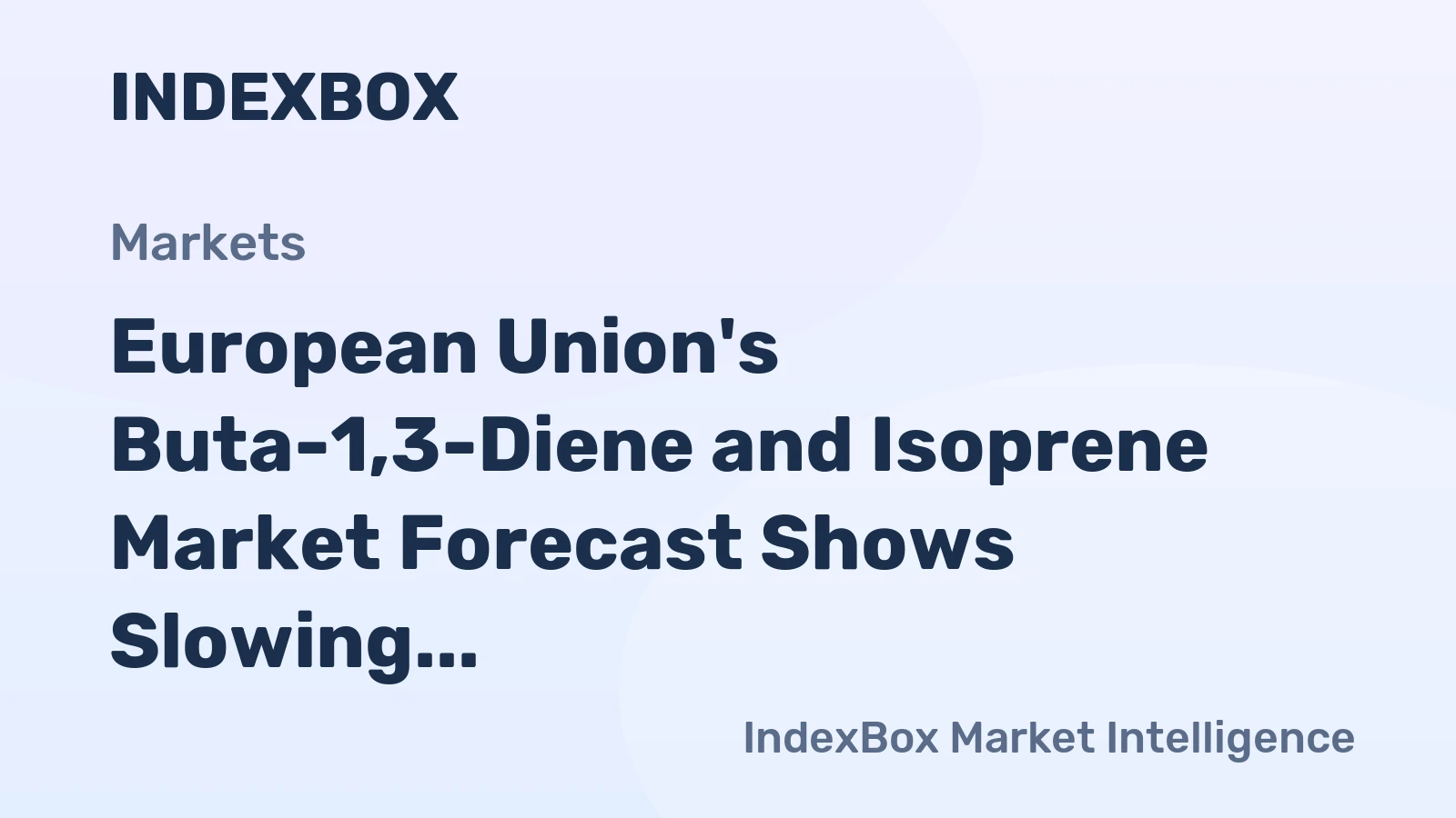 European Union's Buta-1,3-Diene and Isoprene Market Forecast Shows Slowing Growth With a 0.7% Volume CAGR