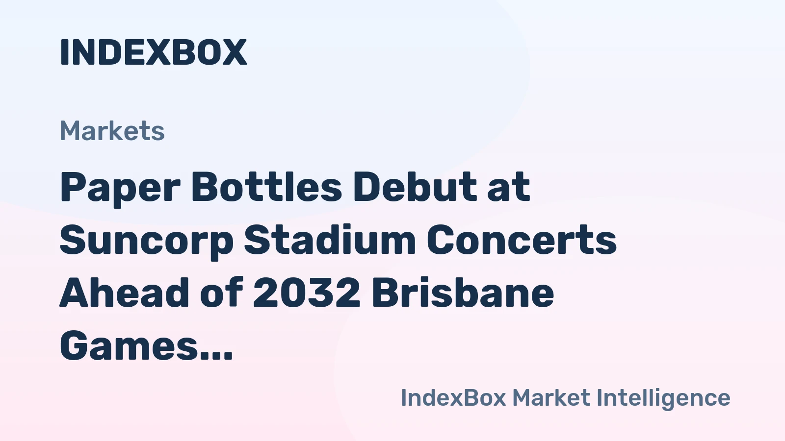 Paper Bottles Debut at Suncorp Stadium Concerts Ahead of 2032 Brisbane Games