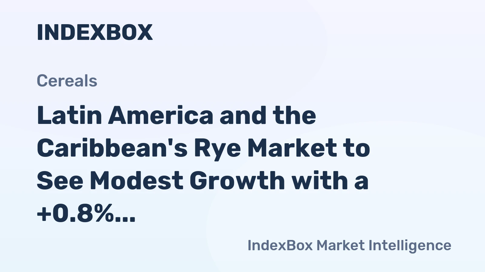 Latin America and the Caribbean's Rye Market to See Modest Growth with a +0.8% Volume CAGR