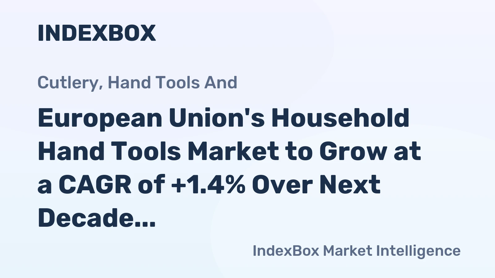 European Union's Household Hand Tools Market to Grow at a CAGR of +1.4% Over Next Decade