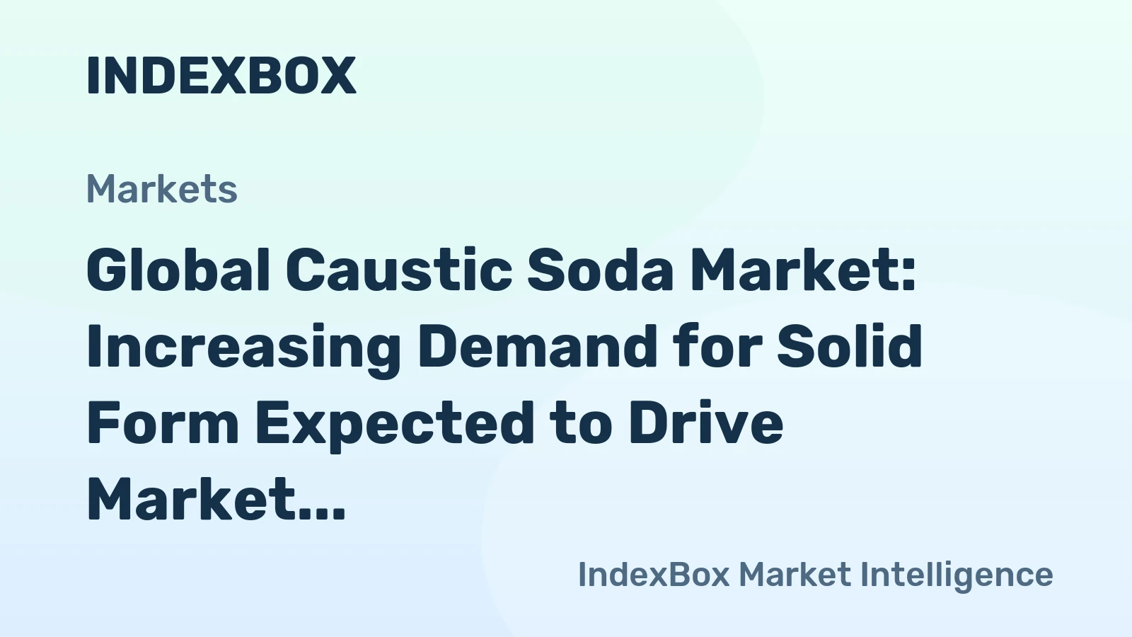 Global Caustic Soda Market: Increasing Demand for Solid Form Expected to Drive Market Growth with +1.1% CAGR