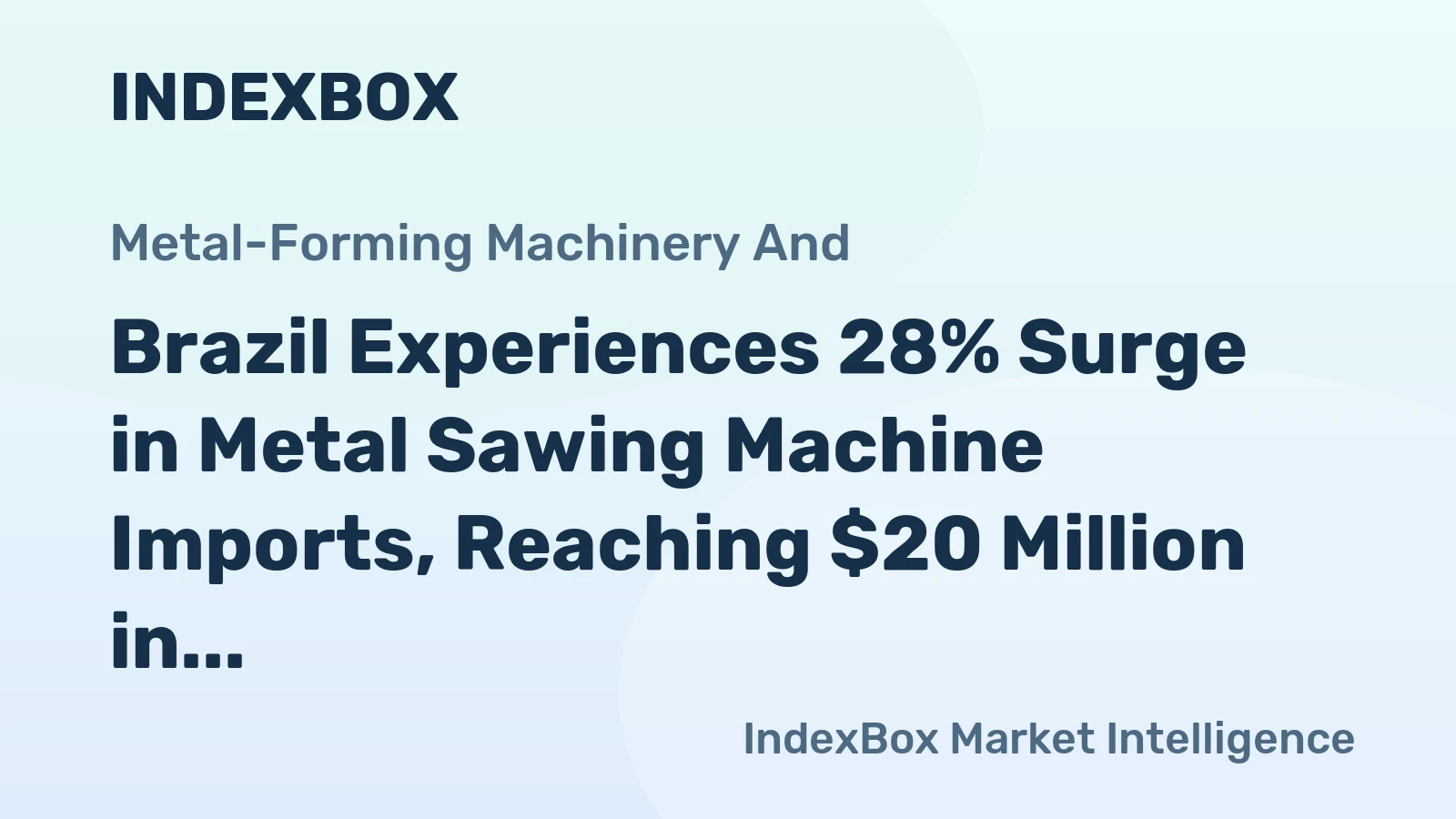 Brazil Experiences 28% Surge in Metal Sawing Machine Imports, Reaching $20 Million in 2023