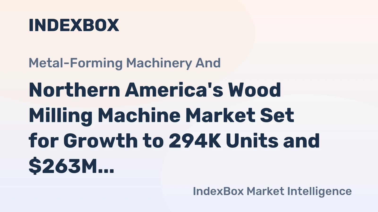 Northern America's Wood Milling Machine Market Set for Growth to 294K Units and $263M Value