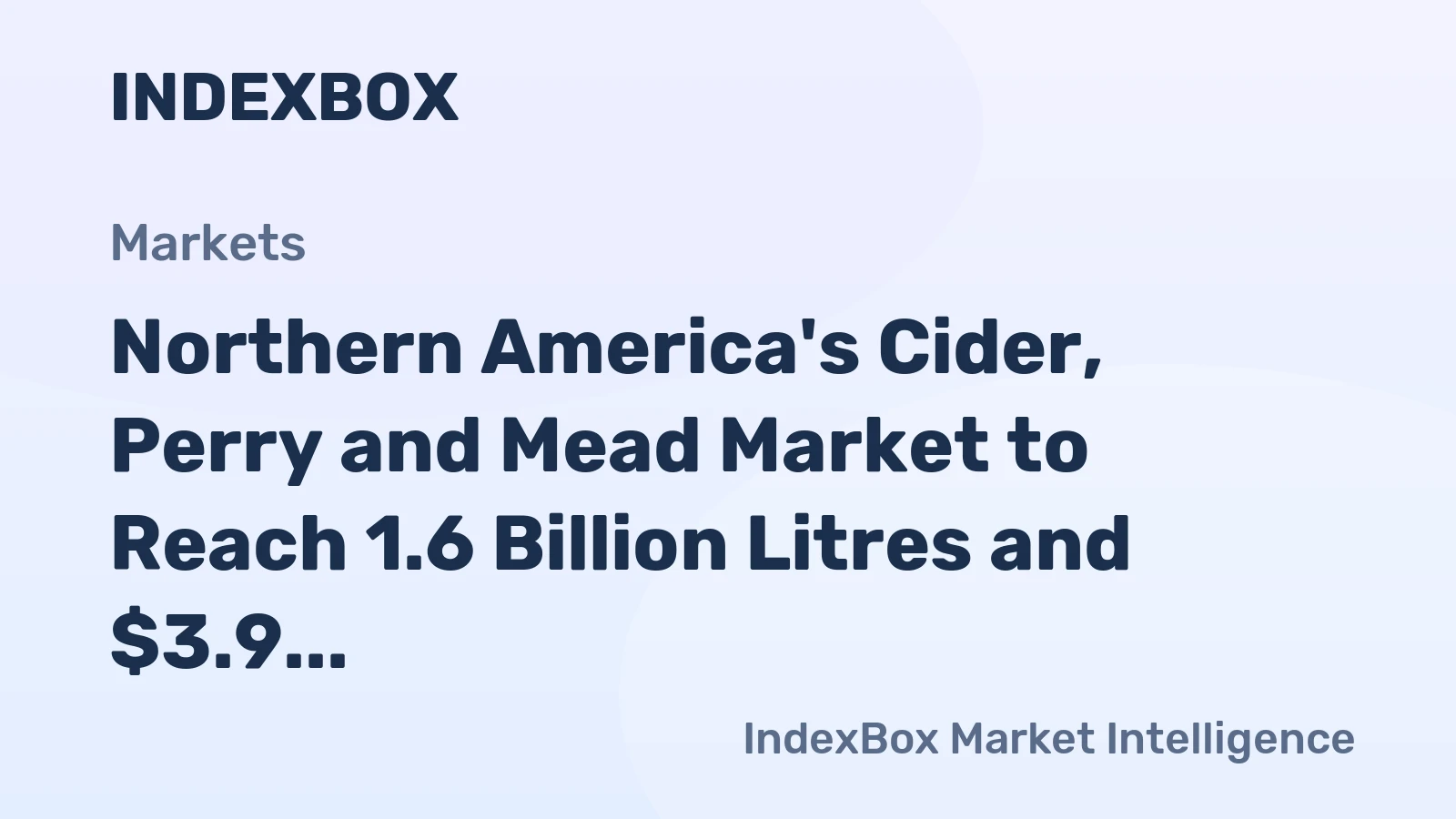 Northern America's Cider, Perry and Mead Market to Reach 1.6 Billion Litres and $3.9 Billion in Value