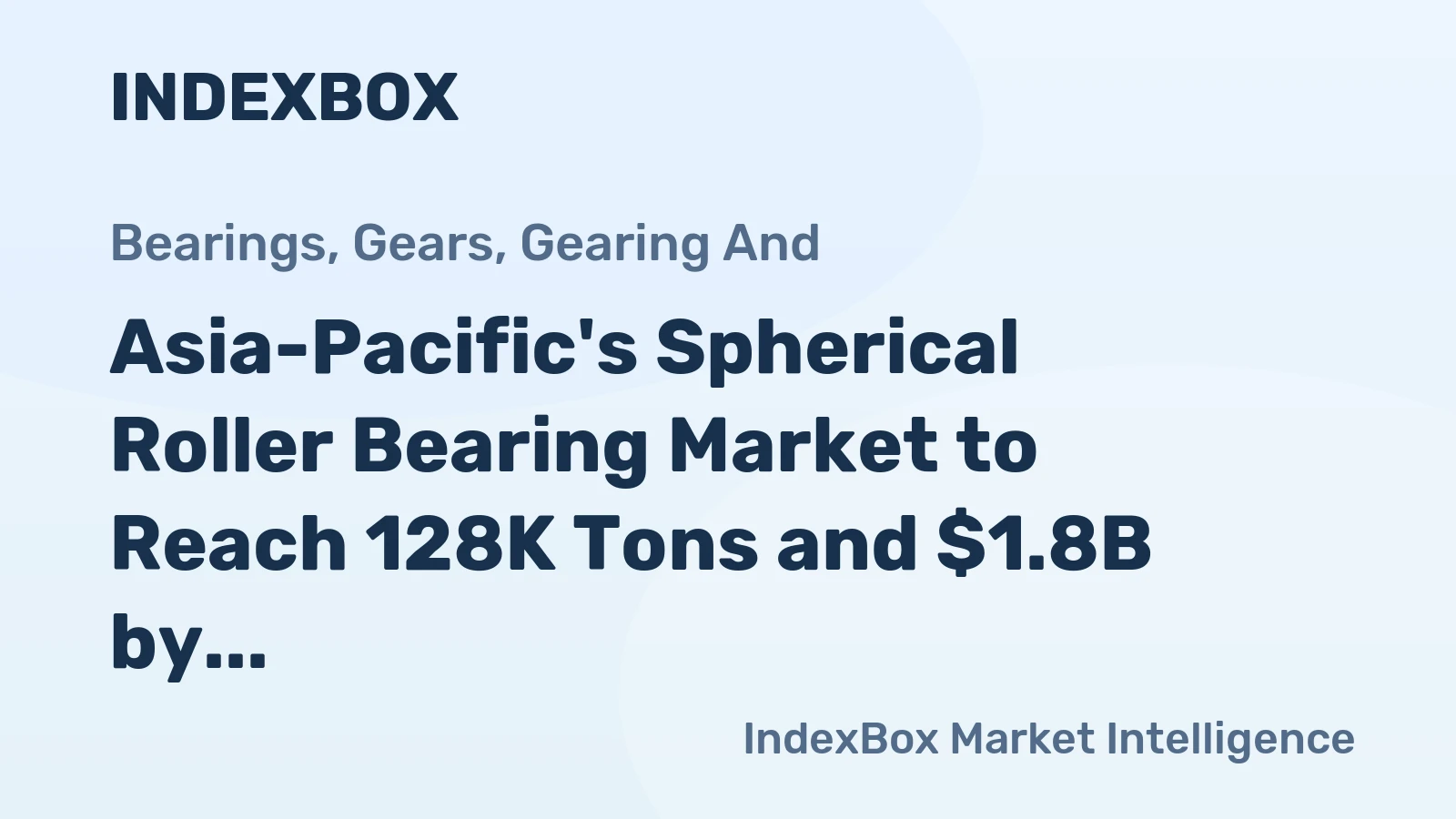 Asia-Pacific's Spherical Roller Bearing Market to Reach 128K Tons and $1.8B by 2035