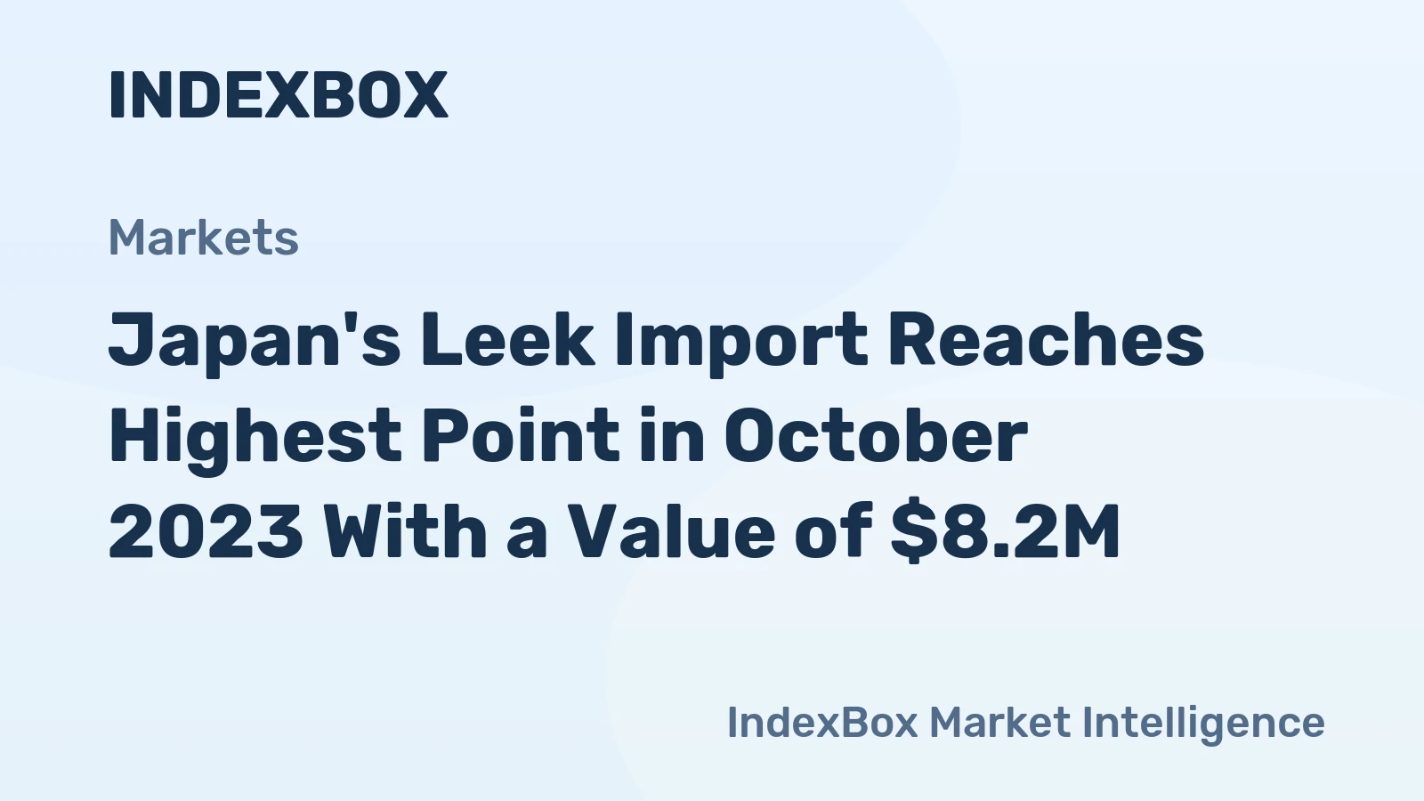 Japan's Leek Import Reaches Highest Point in October 2023 With a Value of $8.2M