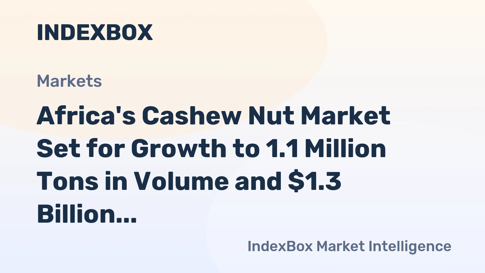 Africa's Cashew Nut Market Set for Growth to 1.1 Million Tons in Volume and $1.3 Billion in Value