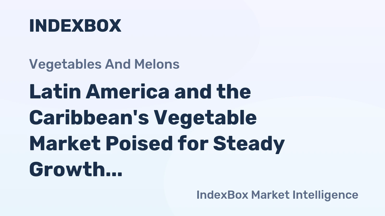 Latin America and the Caribbean's Vegetable Market Poised for Steady Growth with 1.9% CAGR in Market Value