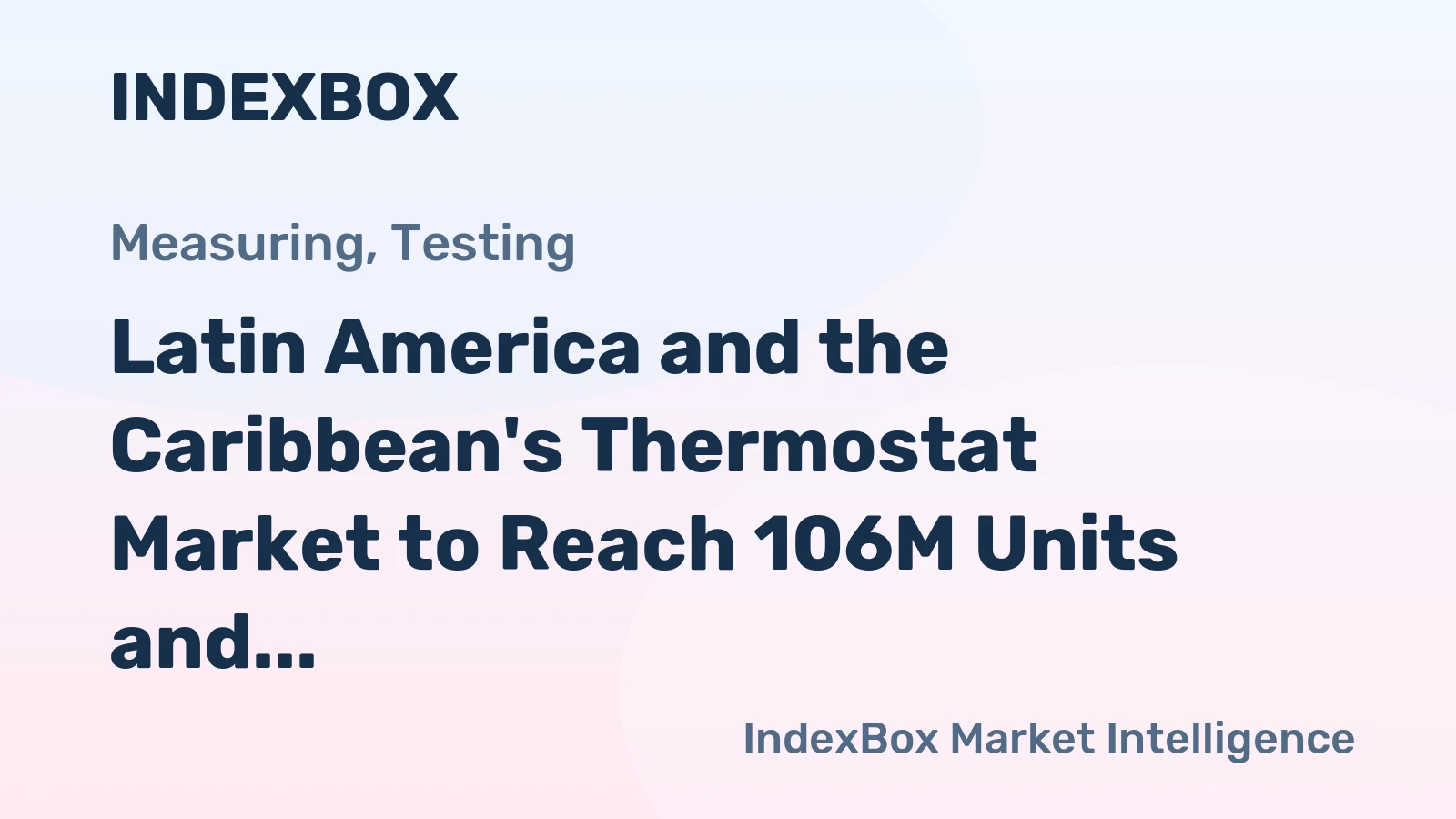 Latin America and the Caribbean's Thermostat Market to Reach 106M Units and $671M by 2035