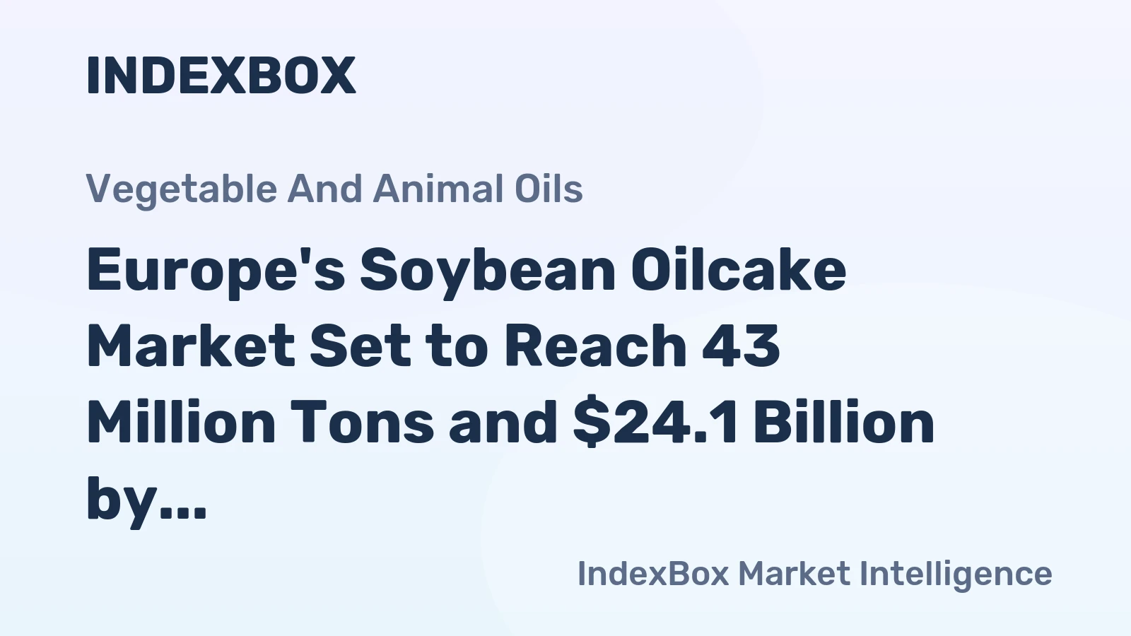 Europe's Soybean Oilcake Market Set to Reach 43 Million Tons and $24.1 Billion by 2035