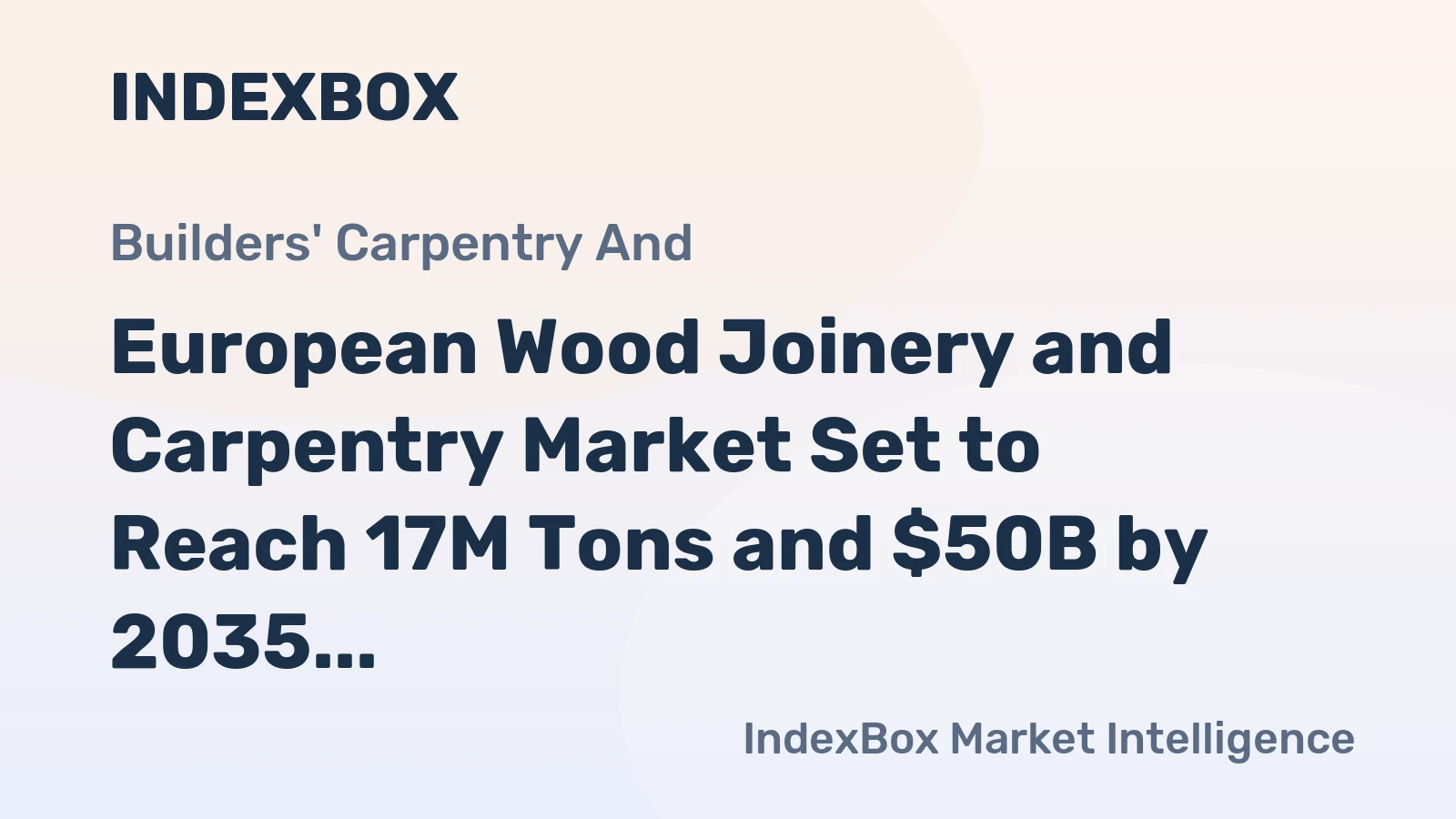 European Wood Joinery and Carpentry Market Set to Reach 17M Tons and $50B by 2035
