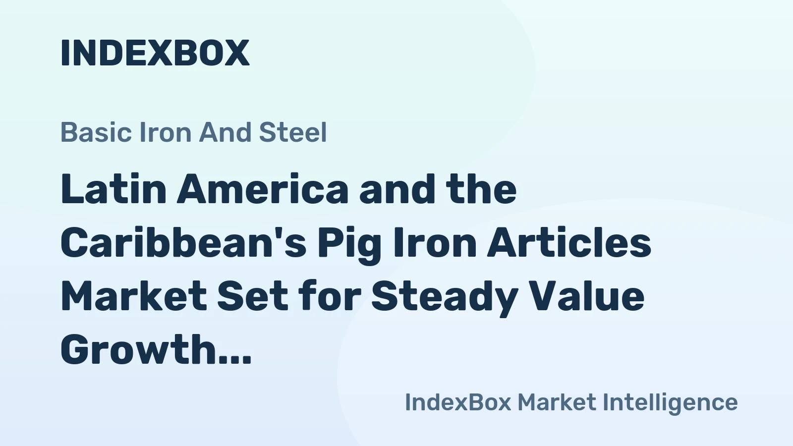 Latin America and the Caribbean's Pig Iron Articles Market Set for Steady Value Growth with a 2.2% CAGR