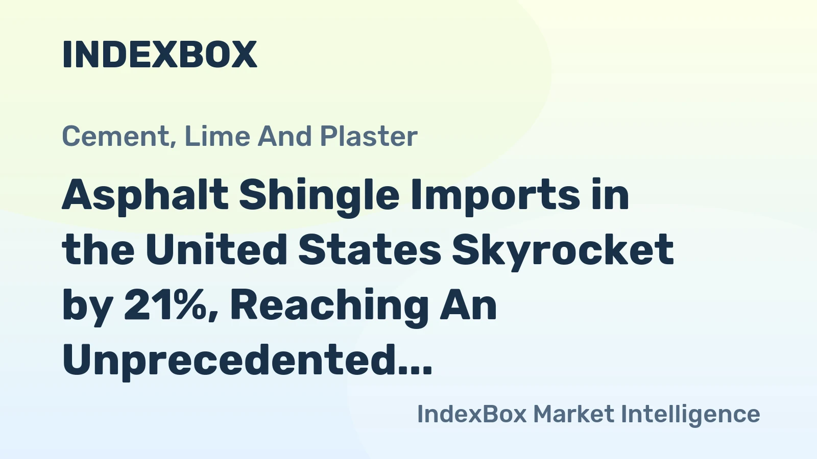 Asphalt Shingle Imports in the United States Skyrocket by 21%, Reaching An Unprecedented $516M in 2023
