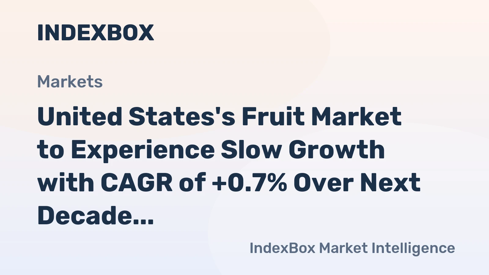 United States's Fruit Market to Experience Slow Growth with CAGR of +0.7% Over Next Decade