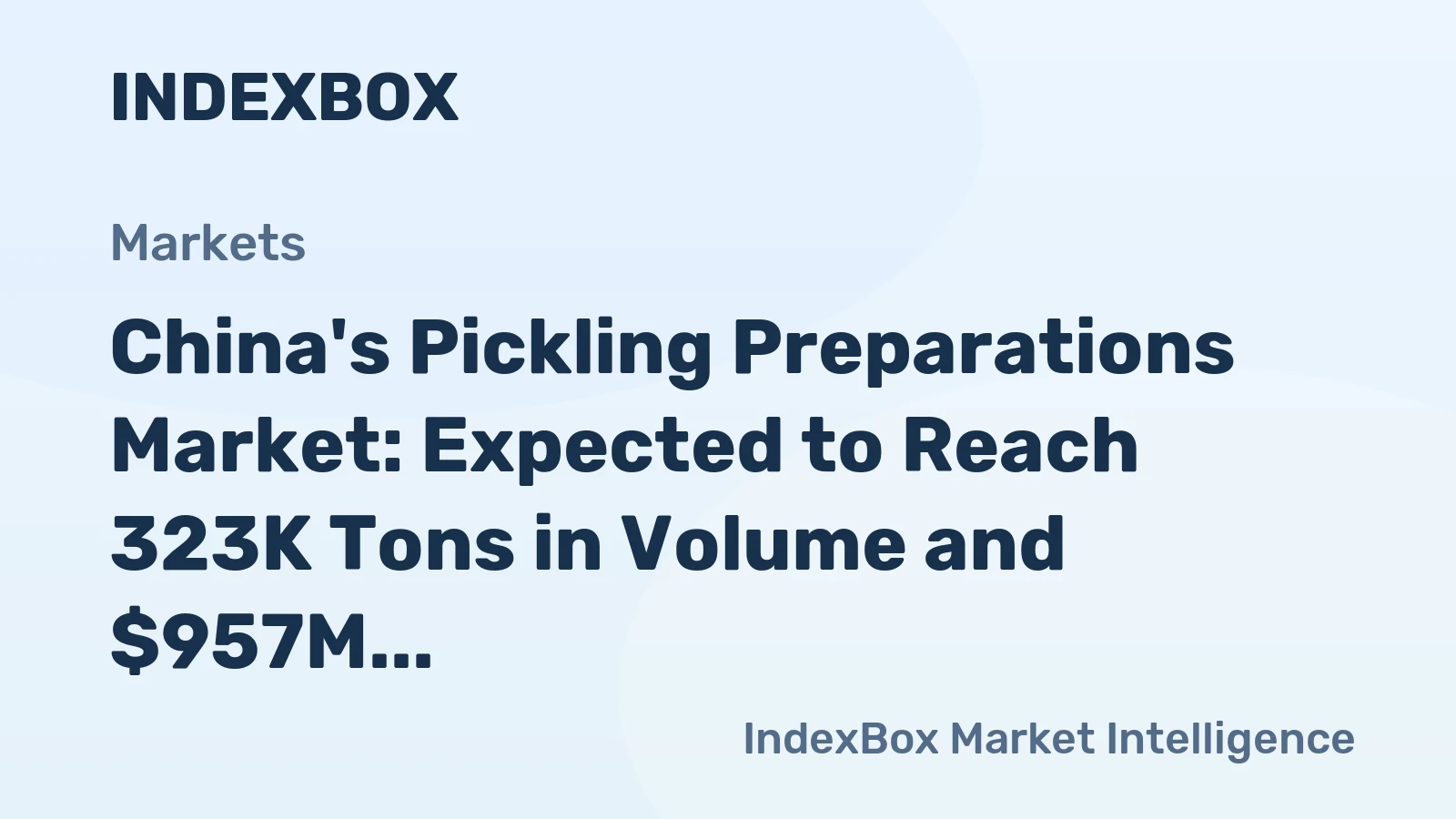 China's Pickling Preparations Market: Expected to Reach 323K Tons in Volume and $957M in Value by 2035