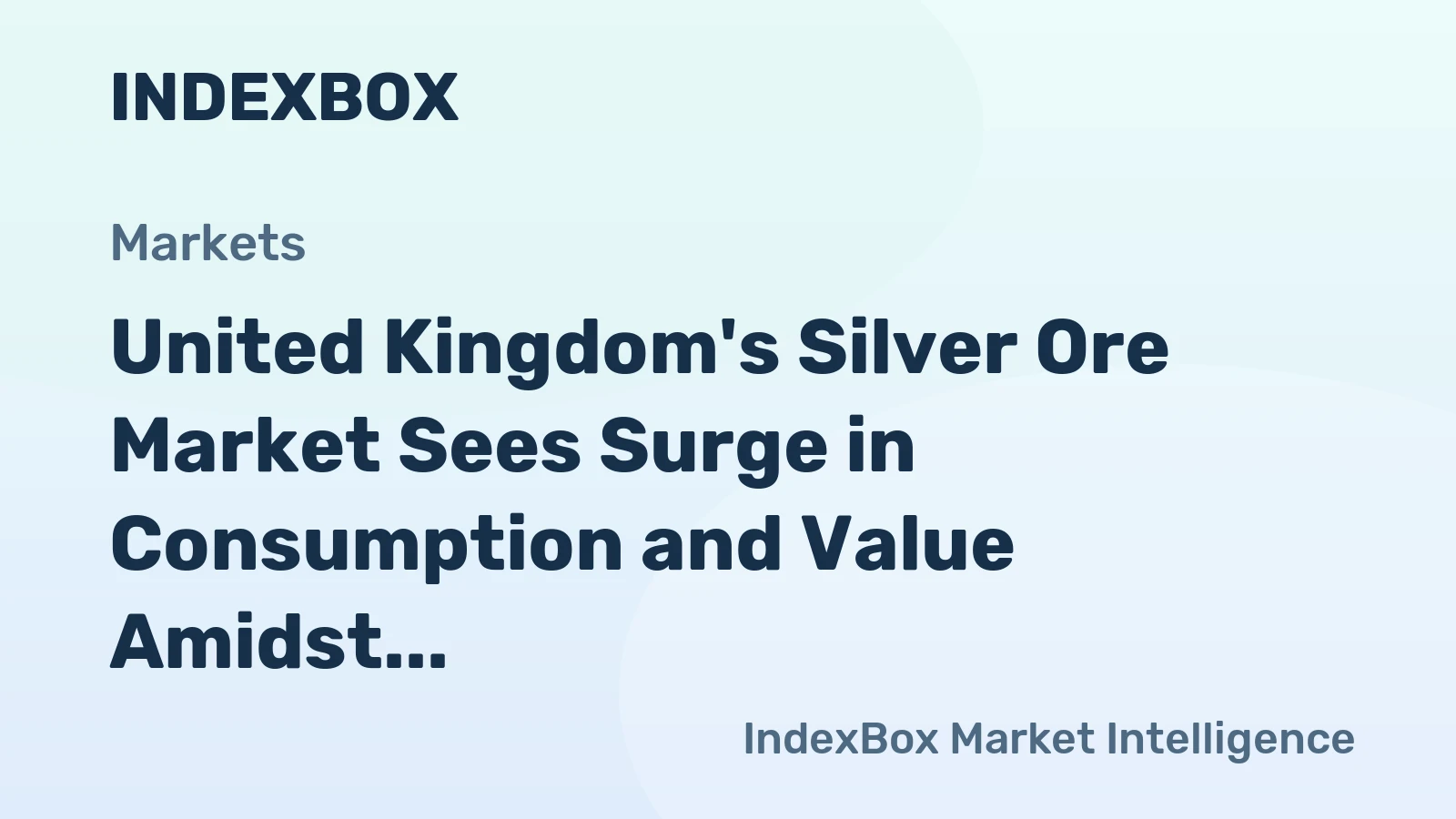 United Kingdom's Silver Ore Market Sees Surge in Consumption and Value Amidst Forecast for Minimal Growth