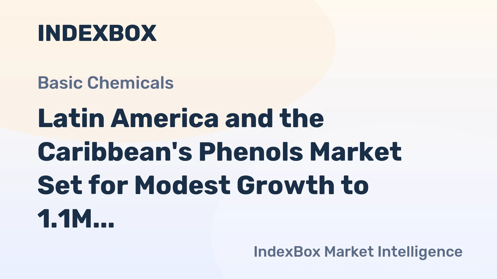 Latin America and the Caribbean's Phenols Market Set for Modest Growth to 1.1M Tons and $2.2B