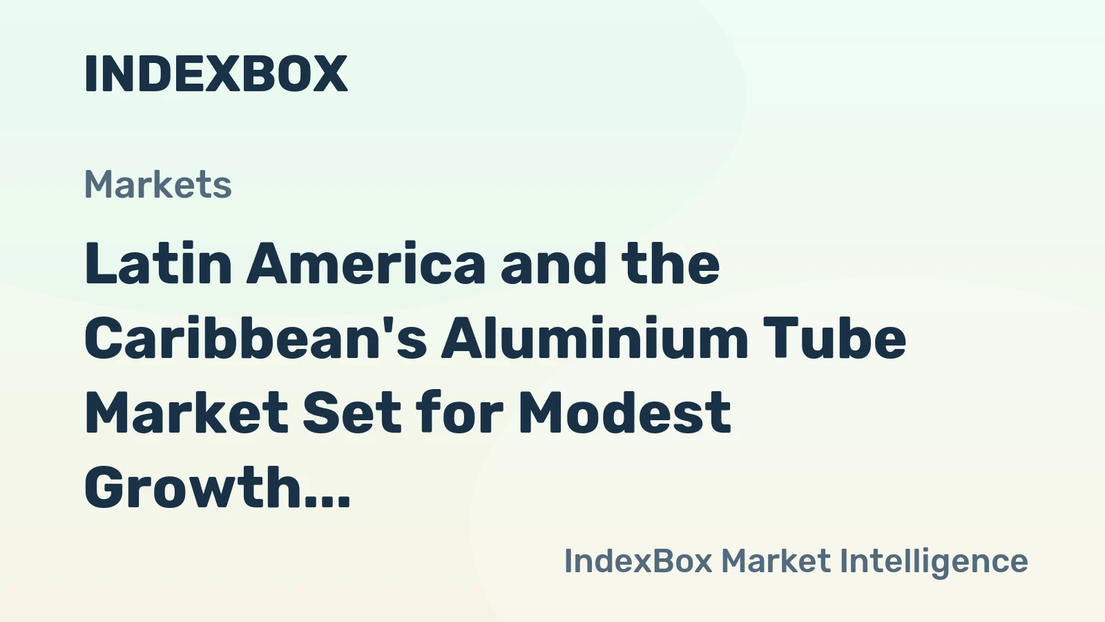 Latin America and the Caribbean's Aluminium Tube Market Set for Modest Growth to 24K Tons and $163M