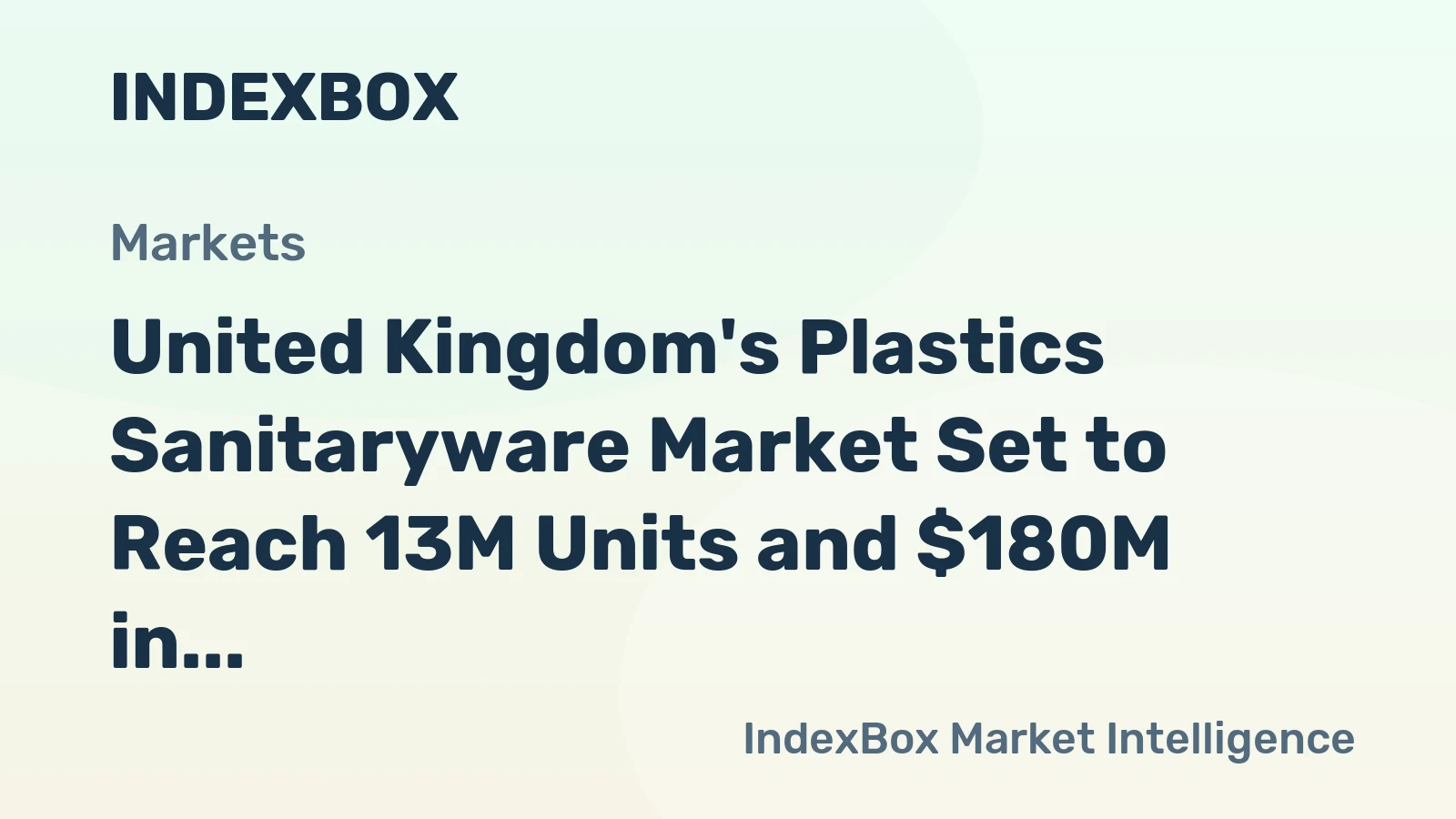 United Kingdom's Plastics Sanitaryware Market Set to Reach 13M Units and $180M in Value