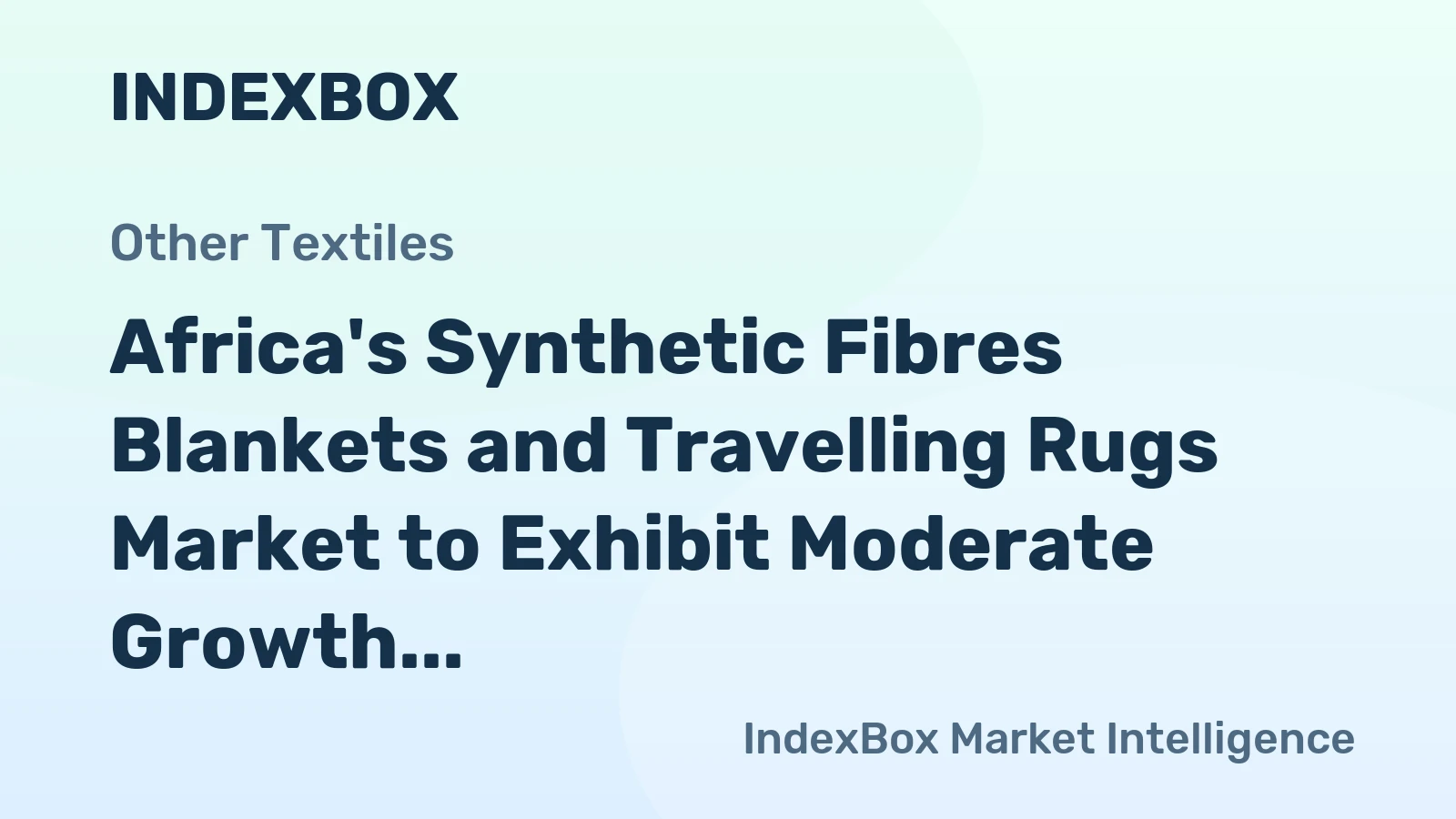 Africa's Synthetic Fibres Blankets and Travelling Rugs Market to Exhibit Moderate Growth with +1.6% CAGR by 2035