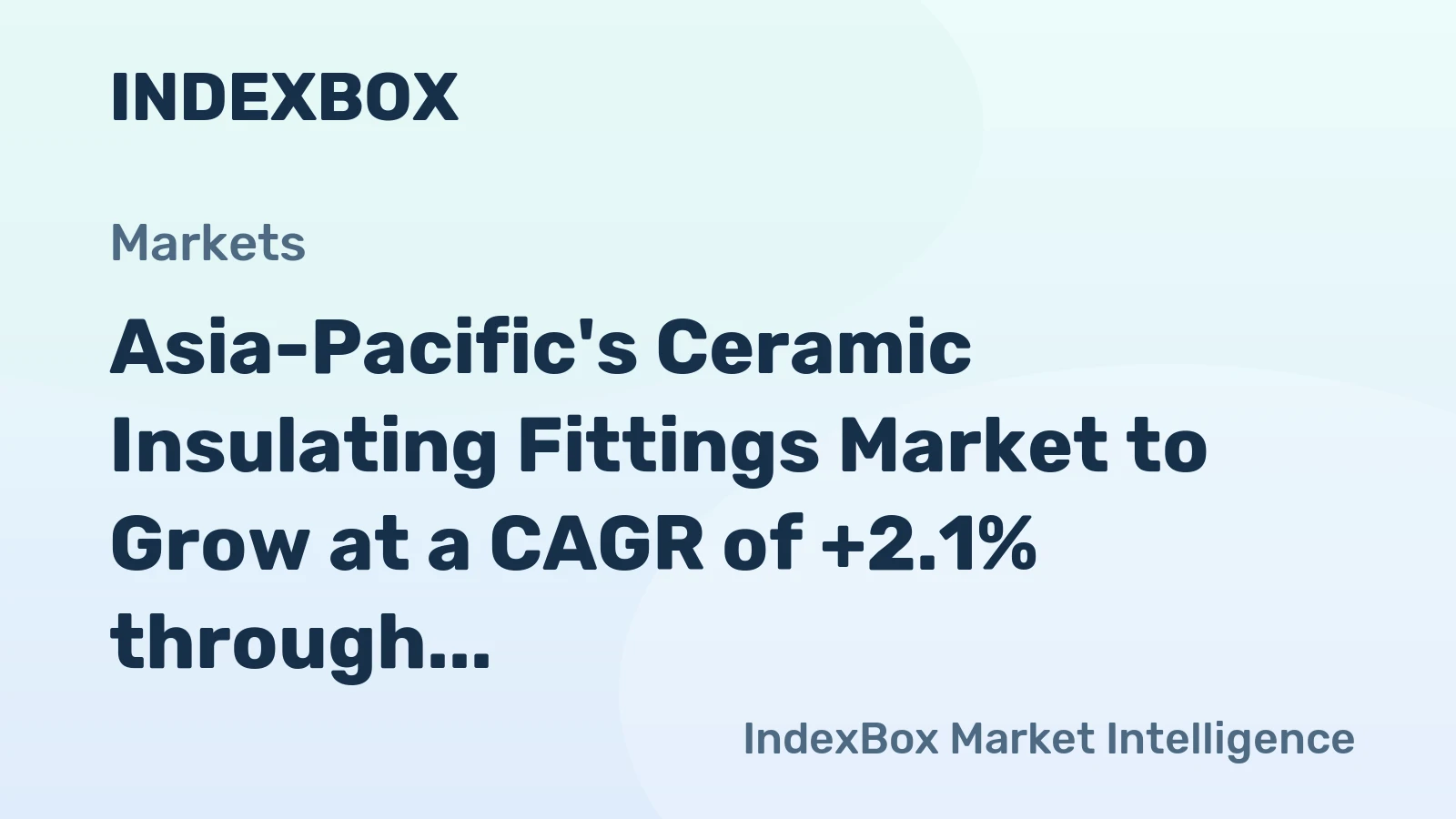Asia-Pacific's Ceramic Insulating Fittings Market to Grow at a CAGR of +2.1% through 2035