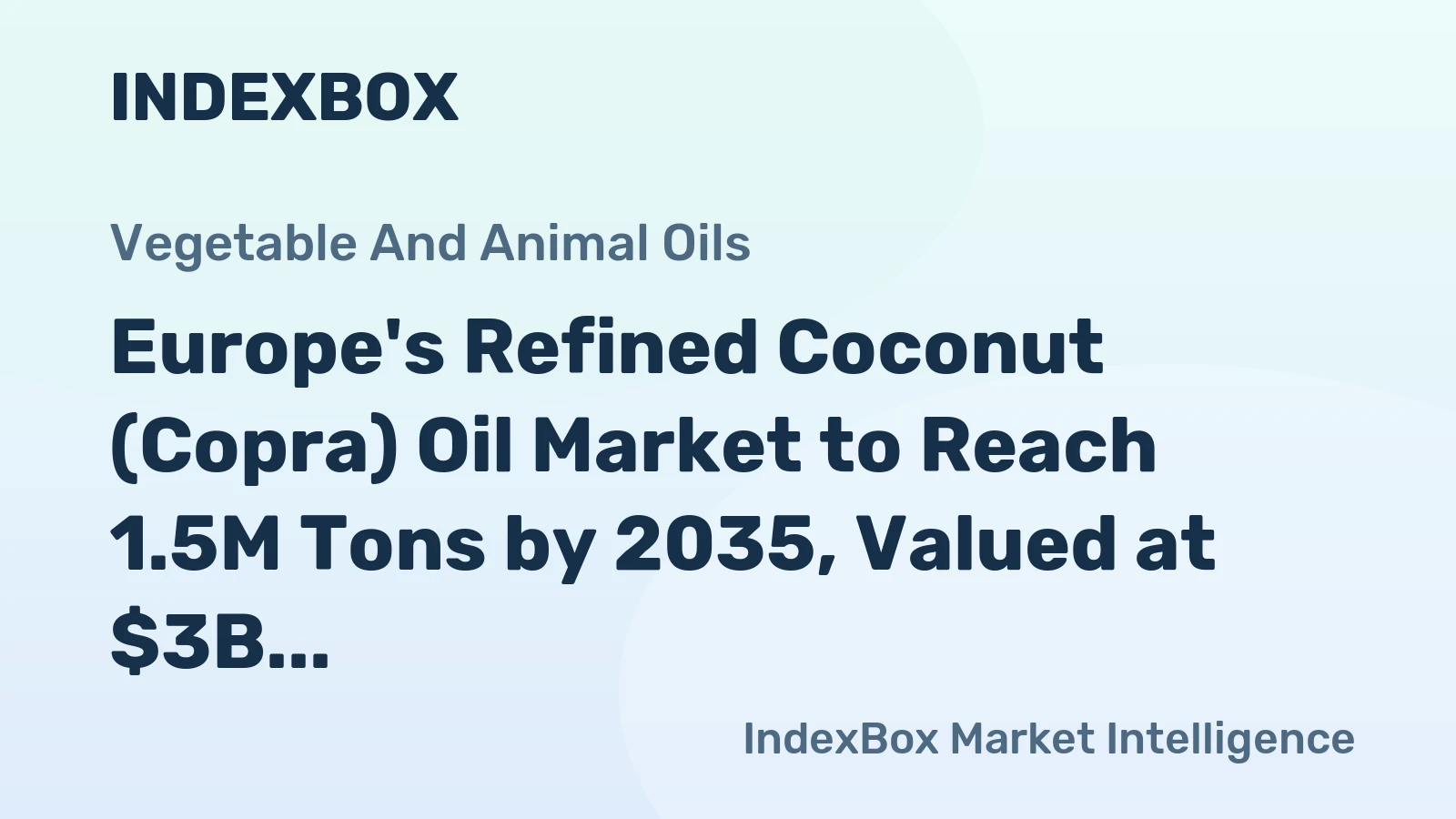 Europe's Refined Coconut (Copra) Oil Market to Reach 1.5M Tons by 2035, Valued at $3B