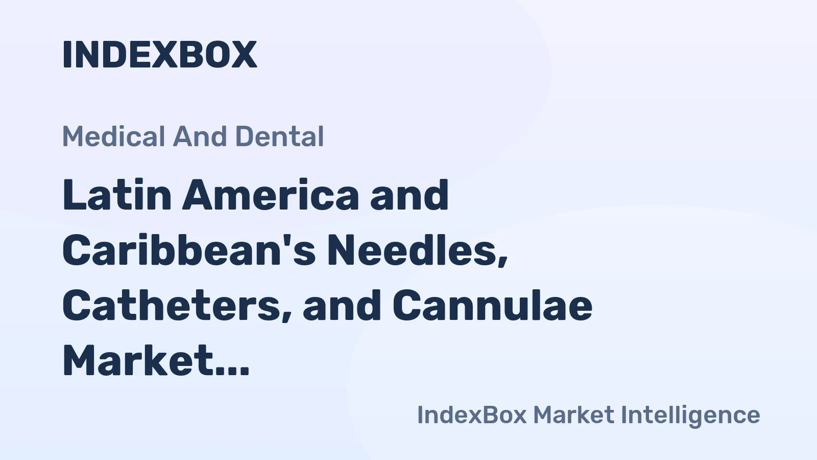 Latin America and Caribbean's Needles, Catheters, and Cannulae Market Expected to Grow with +2.7% CAGR Over Next Decade