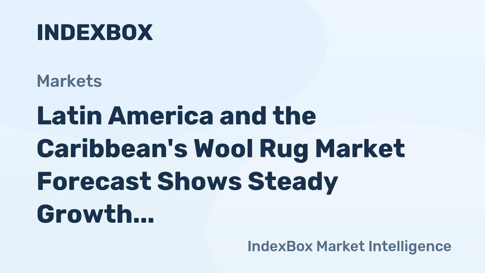 Latin America and the Caribbean's Wool Rug Market Forecast Shows Steady Growth With a 1.9% CAGR